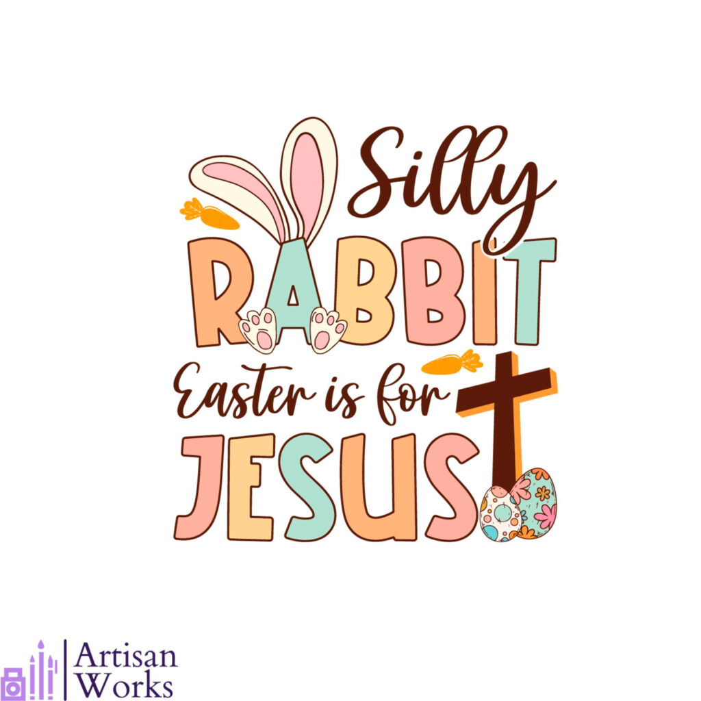 Silly Rabbit Easter Is For Jesus Printable | Rossy Printable